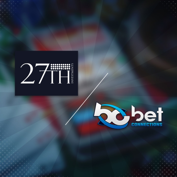 27th Investments and BetConnections are now officially part of the same ...